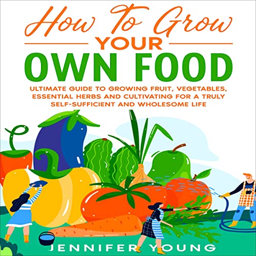 Amazon.com: How to Grow Your Own Food: The All-Seasons Food Gardening ...