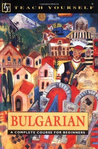 Bulgarian: A Complete Course for Beginners (Teach Yourself Books ...
