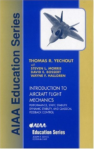 By Thomas R. Yechout Introduction to Aircraft Flight Mechanics: Performance, Static Stability ...