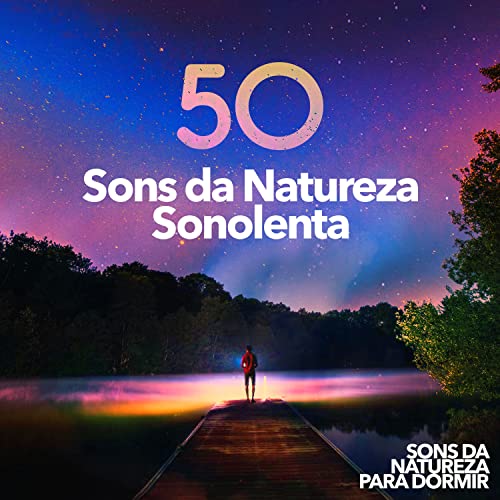 Play 50 Sons da Natureza Sonolenta by Sons Da Natureza Para Dormir on ...