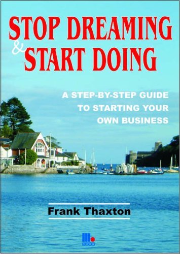 Stop Dreaming and Start Doing: The Perfect Step-by-step Guide to ...