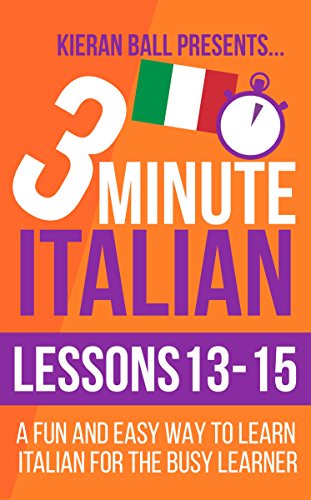 3 Minute Italian: Lessons 13-15: A fun and easy way to learn Italian ...