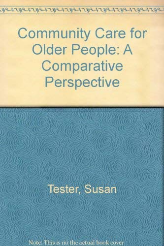 Community Care for Older People: A Comparative Perspective: Tester ...