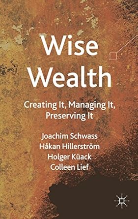Amazon.com: Wise Wealth: Creating It, Managing It, Preserving It eBook : Schwass, J ...