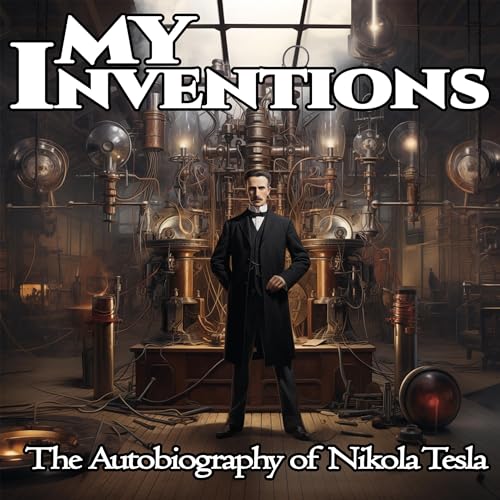 Amazon.com: My Inventions: The Autobiography of Nikola Tesla (Audible ...