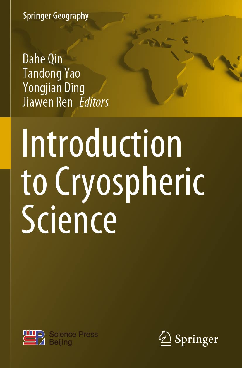 Introduction to Cryospheric Science (Springer Geography): Qin, Dahe ...