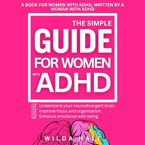 The Simple Guide for Women with ADHD: How to Manage Your Adult ADHD ...