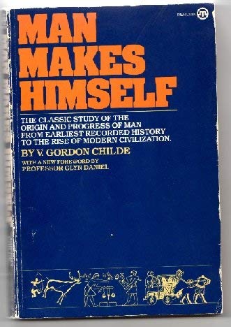 Man Makes Himself: Childe, Gordon V.: 9780452006249: Amazon.com: Books