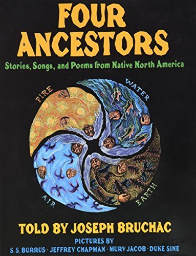 Four Ancestors: Stories, Songs, and Poems from Native North America by ...