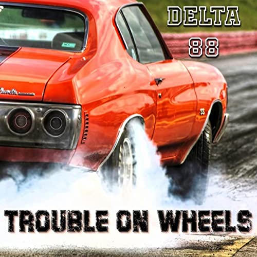 Amazon.co.jp: Trouble on Wheels : Delta 88: デジタルミュージック