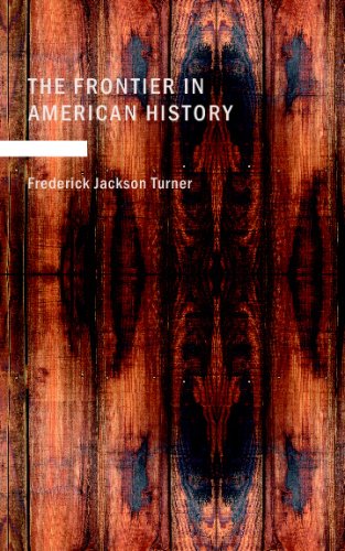 The Frontier in American History: Jackson Turner, Frederick ...