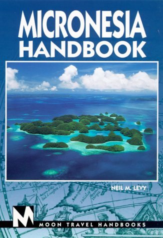 Micronesia Handbook (Micronesia Handbook, 5th ed): Neil M. Levy ...