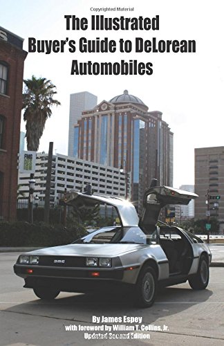 The Illustrated Buyer's Guide to DeLorean Automobiles: James Espey ...