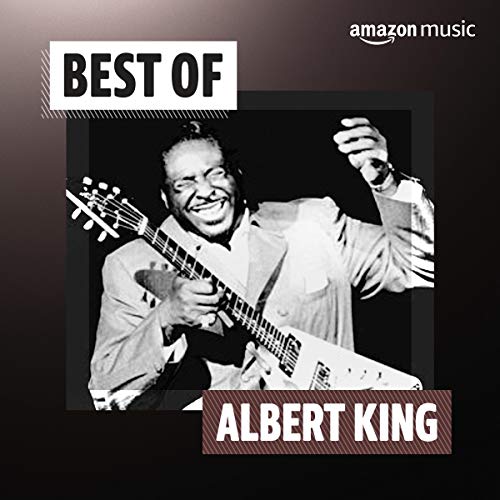 Best of Albert King Playlist on Amazon Music Unlimited