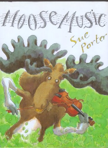 Moose Music: Sue Porter: 9780307175113: Amazon.com: Books