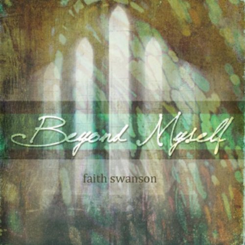 Amazon.com: Beyond Myself : Faith Swanson: Digital Music
