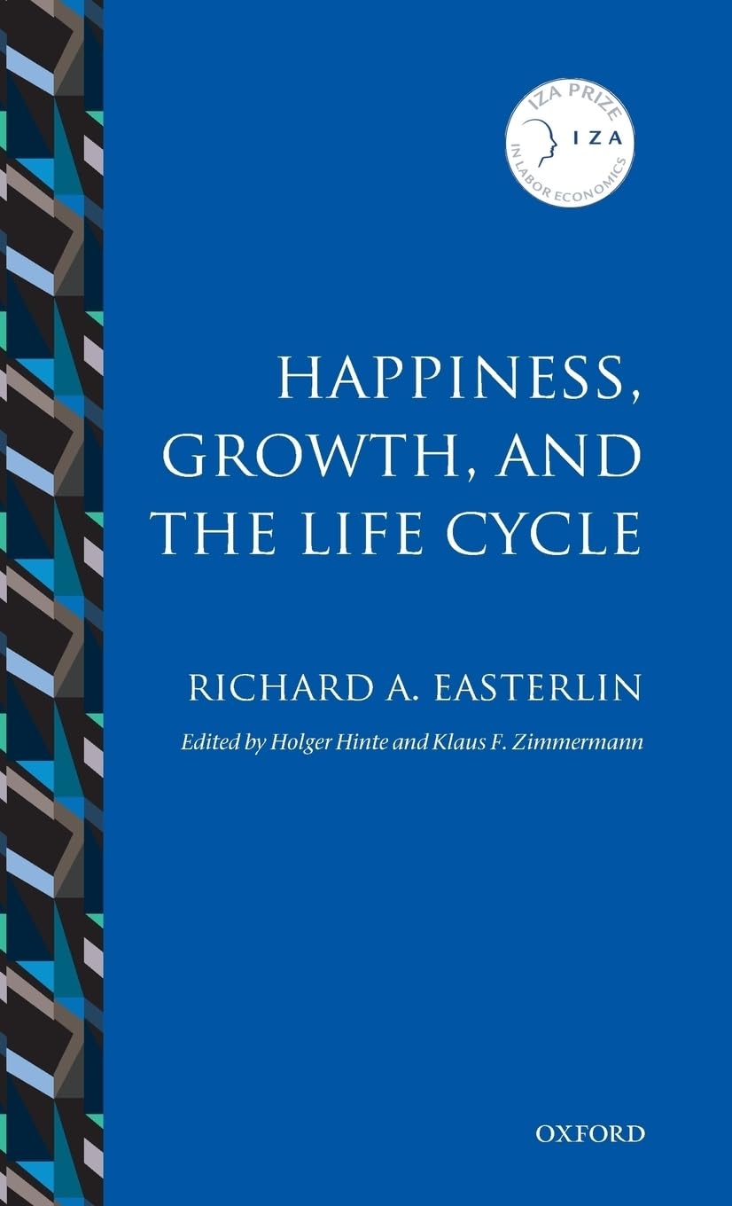 Happiness, Growth, and the Life Cycle (IZA Prize in Labor Economics ...