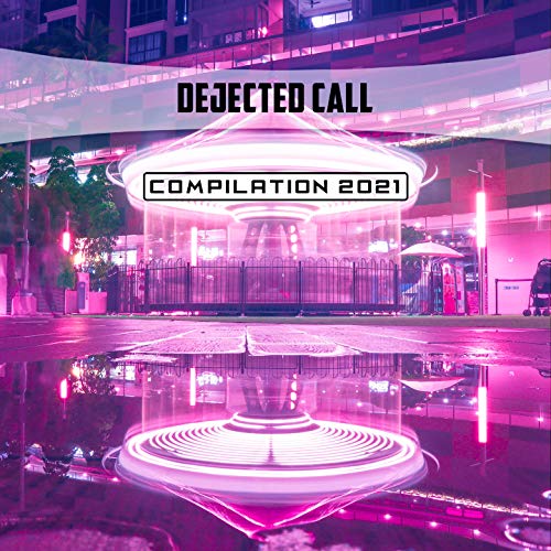 Dejected Call Compilation 2021 [Explicit] by VARIOUS ARTISTS on Amazon ...