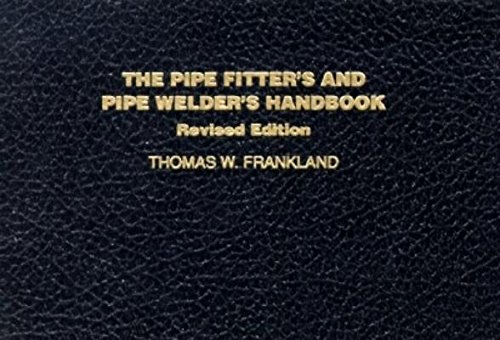 The Pipe Fitter's and Pipe Welder's Handbook[PIPE FITTERS & PIPE ...