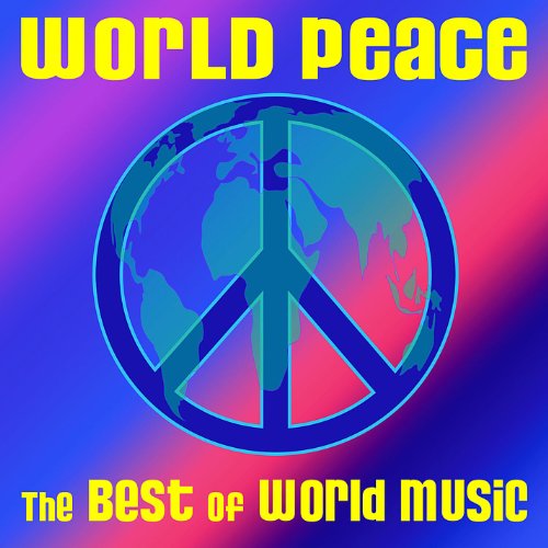 Play World Peace: the Best of World Music by World Peace: the Best of ...