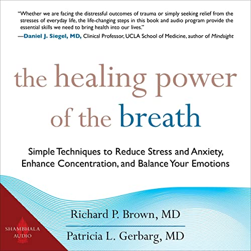 The Healing Power of the Breath: Simple Techniques to Reduce Stress and ...