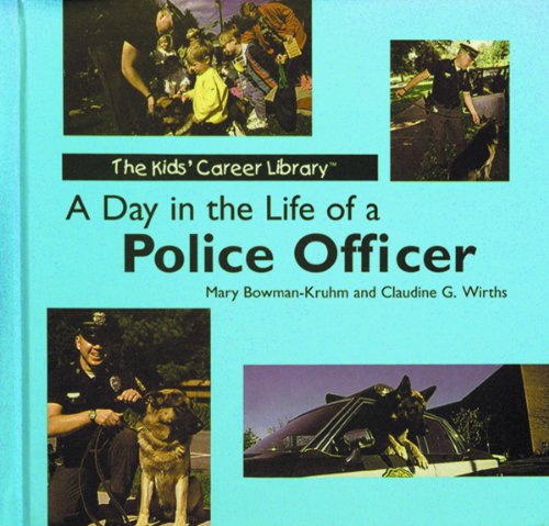 A Day in the Life of a Police Officer (The Kids' Career Library ...
