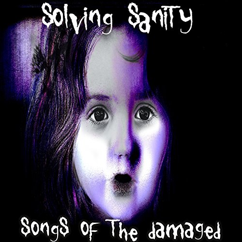 Amazon.com: Songs of the Damaged [Explicit] : Solving Sanity: Digital Music