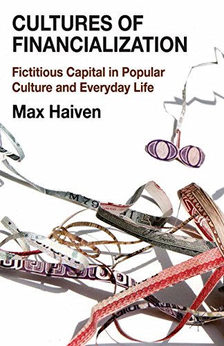 Cultures of Financialization: Fictitious Capital in Popular Culture and ...