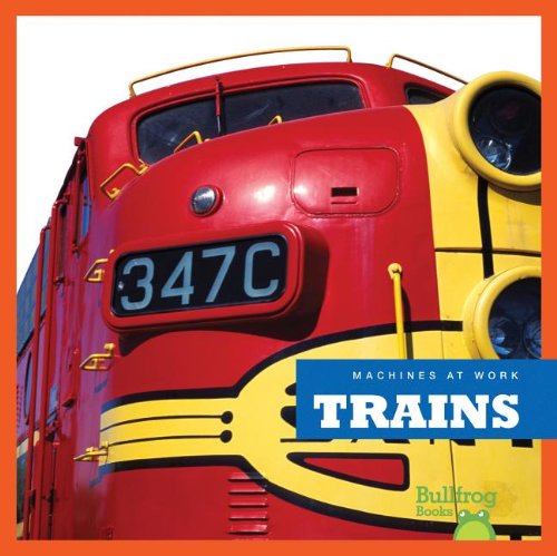 Amazon.com: Trains (Bullfrog Books: Machines at Work): 9781620310229 ...