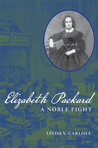 Elizabeth Packard: A Noble Fight - Kindle edition by Carlisle, Linda V ...