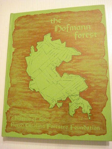 THE HOFMANN FOREST: A History of the North Carolina Forestry Foundation ...