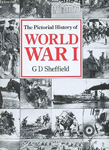 Pictorial History of World War I: Sheffield, G D: 9780831768942: Amazon ...