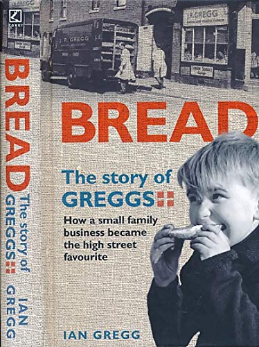 Bread. The Story of Greggs: Ian Gregg: 9780552170246: Amazon.com: Books