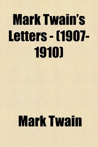 Amazon | Mark Twain's Letters (1907-1910) | Twain, Mark | Letters ...