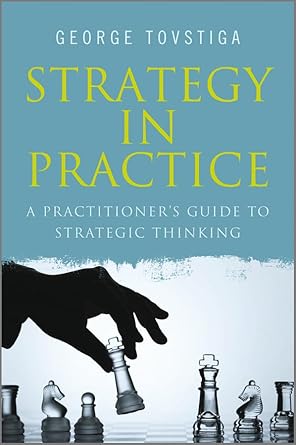 Strategy in Practice: A Practitioner′s Guide to Strategic Thinking ...