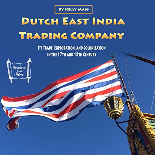 Amazon.com: Dutch East India Trading Company: Its Trade, Exploration ...