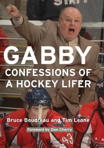 By Bruce Boudreau, Tim Leone: Gabby: Confessions of a Hockey Lifer ...