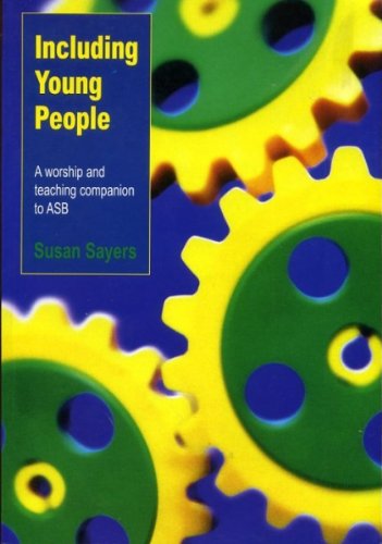 Including Young People: a Worship and Teaching Companion to ASB: Sayers ...