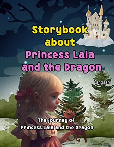 Storybook about Princess Lala and the Dragon: The journey of Princess ...