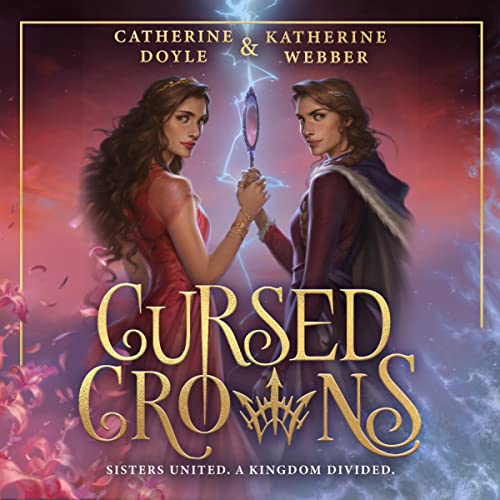 Cursed Crowns: Twin Crowns, Book 2 : Katherine Webber, Catherine Doyle, Anne Marie Gideon, Ell ...