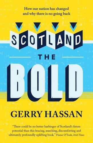 Scotland the Bold: Amazon.co.uk: Hassan, Gerry: 9781911332046: Books