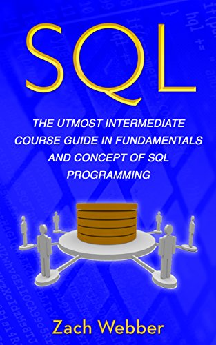 Sql The Utmost Intermediate Course Guide In Fundamentals And Concept Of Sql