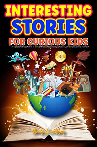 Interesting Stories for Curious Kids: It's a remarkable collection of ...