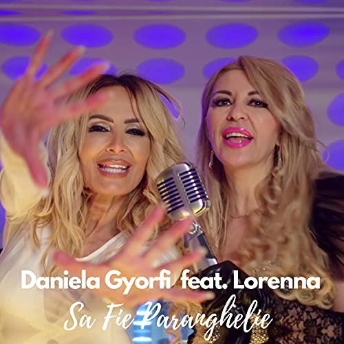 Sa fie paranghelie (feat. Lorenna) de Daniela Gyorfi feat. Lorenna en ...