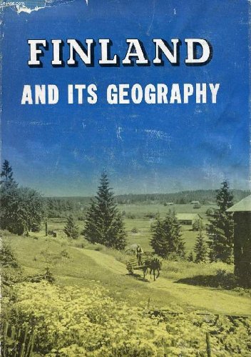 Finland and Its Geography An American Geographical Society Handbook ...
