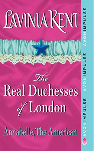 Annabelle, The American: The Real Duchesses... by Kent, Lavinia