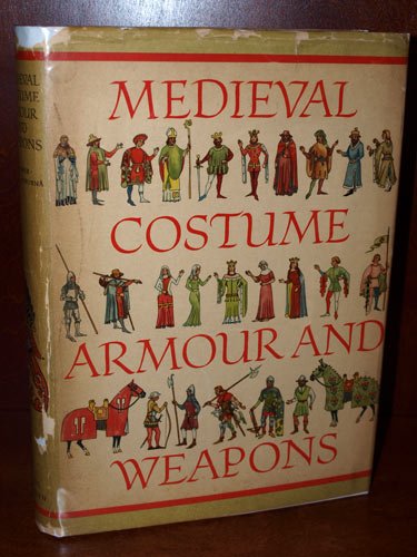 Medieval Costume, Armour and Weapons (1350-1450): Wagner, Eduard, ed ...