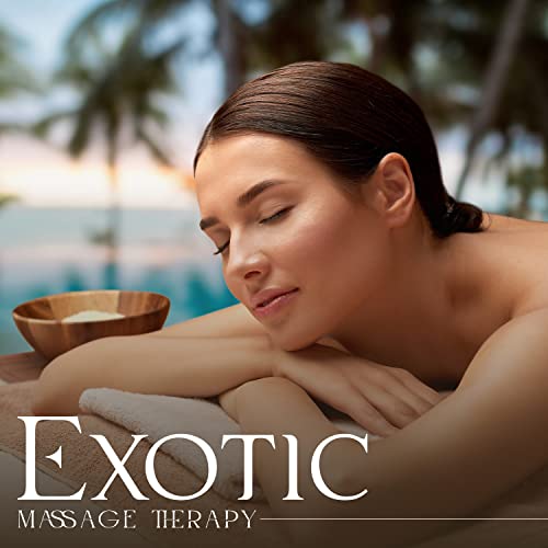 Play Exotic Massage Therapy (Soothing Melodies for Seaside Spa) by ...