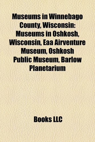 Museums in Winnebago County, Wisconsin : LLC, Books: Amazon.in: Books
