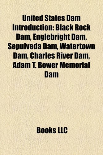 United States Dam Introduction: Black Rock Dam, Englebright Dam ...